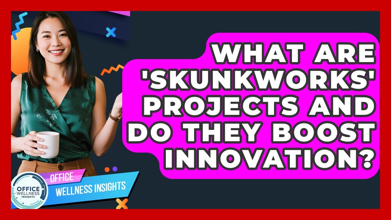 What Are 'skunkworks' Projects And Do They Boost Innovation? - Office ...