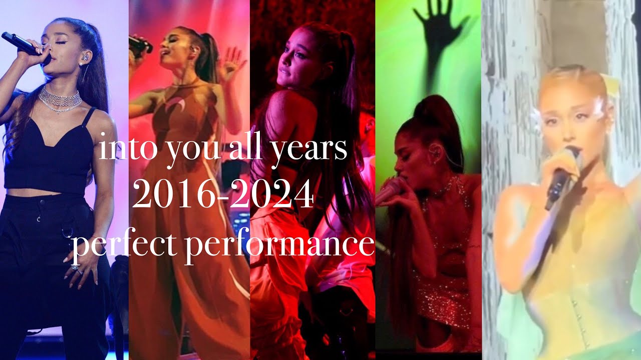 into you all years 2016-2024 ariana grande perfect performance - YouTube