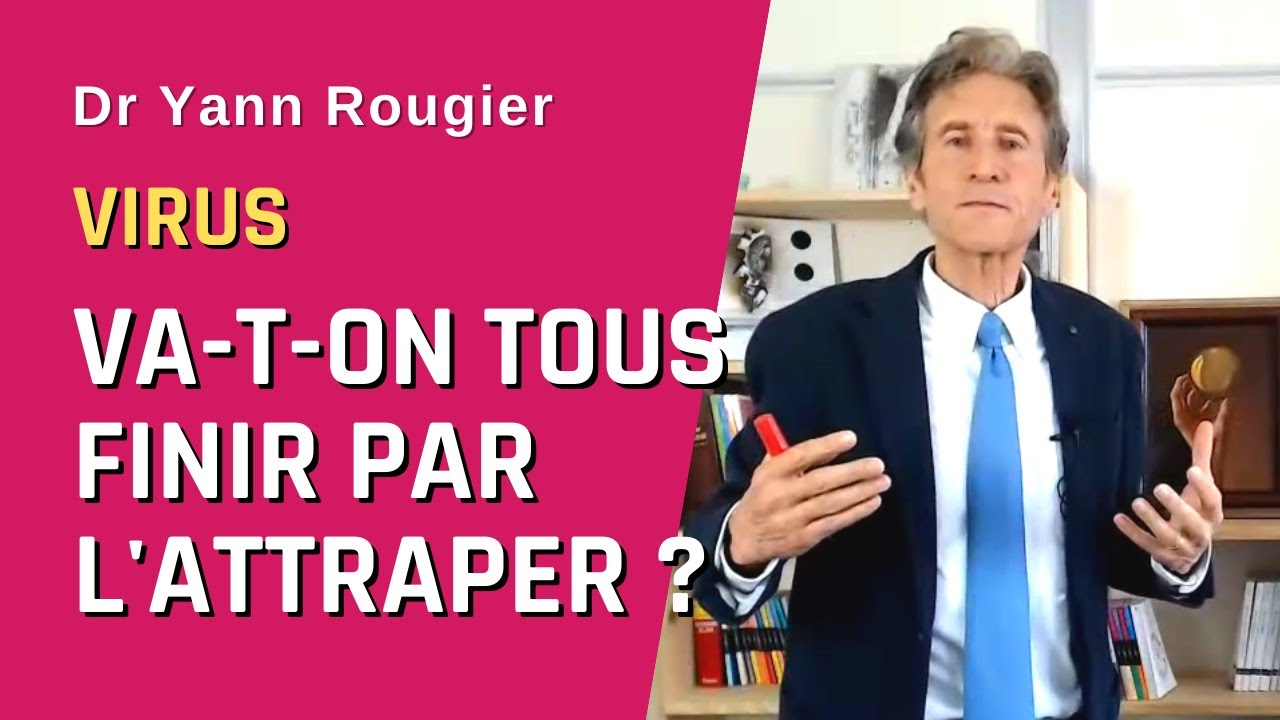 Va-t-on tous finir par attraper le virus ? Dr Yann Rougier - YouTube