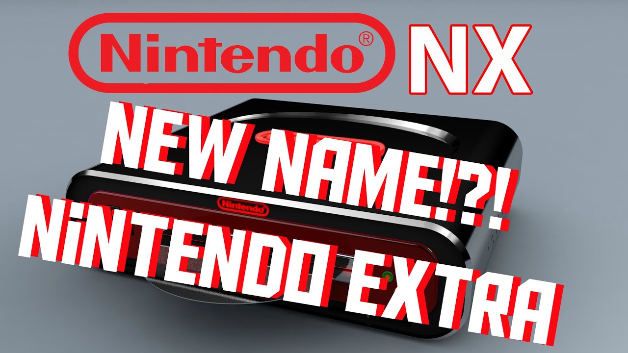 Nintendo NX Rumors- Nintendo EXTRA!?! NEX! - YouTube