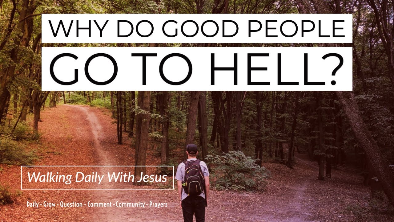 Why Do Good People Go To Hell? - YouTube