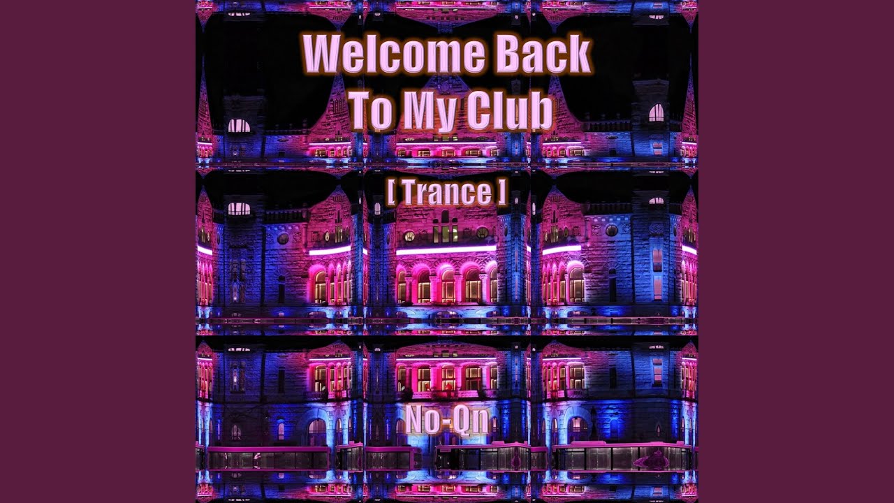 Welcome Back To My Club (Trance) - YouTube