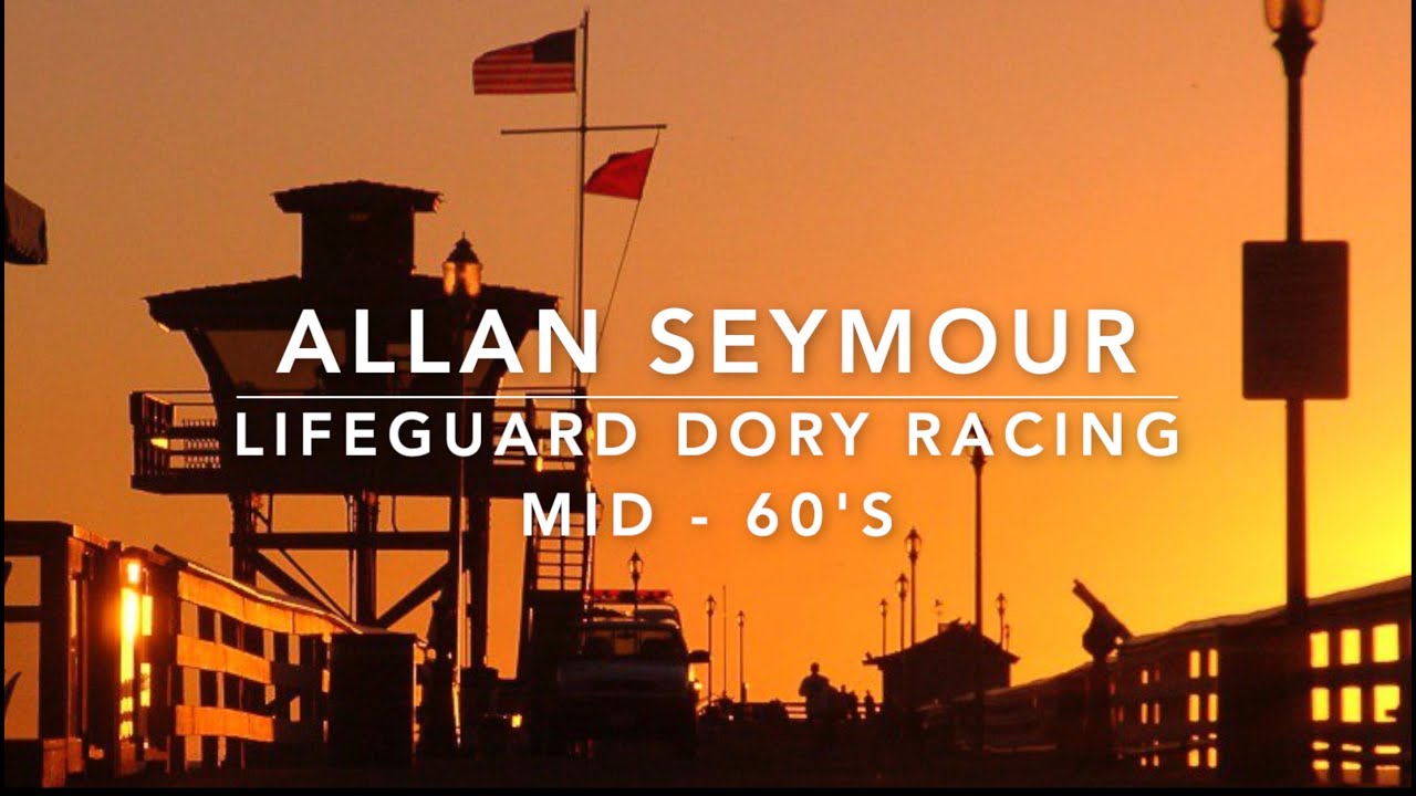 Lifeguard Chronicles Allan Seymour Lifeguard Dory Racing Mid 60's - YouTube