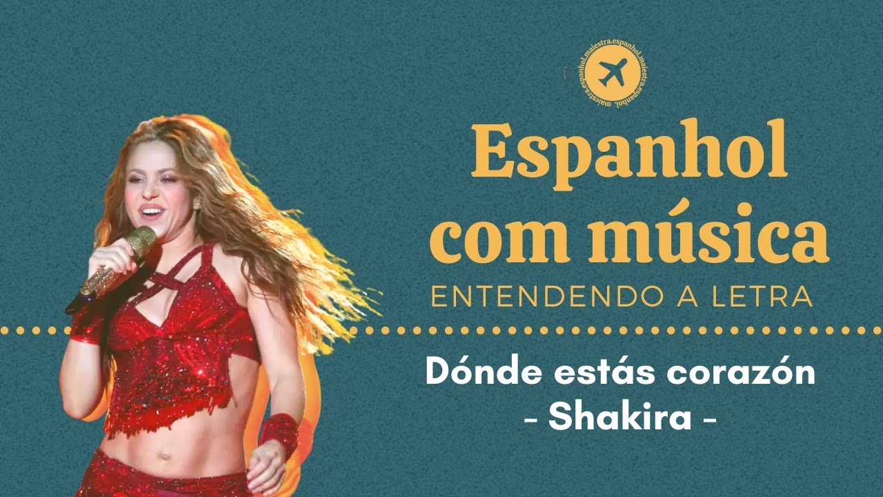 #11 - Espanhol com música: Dónde estás corazón - Shakira - YouTube