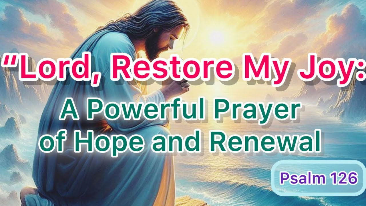 The Lord, Will Restore Your Joy /Psalm 126 - YouTube