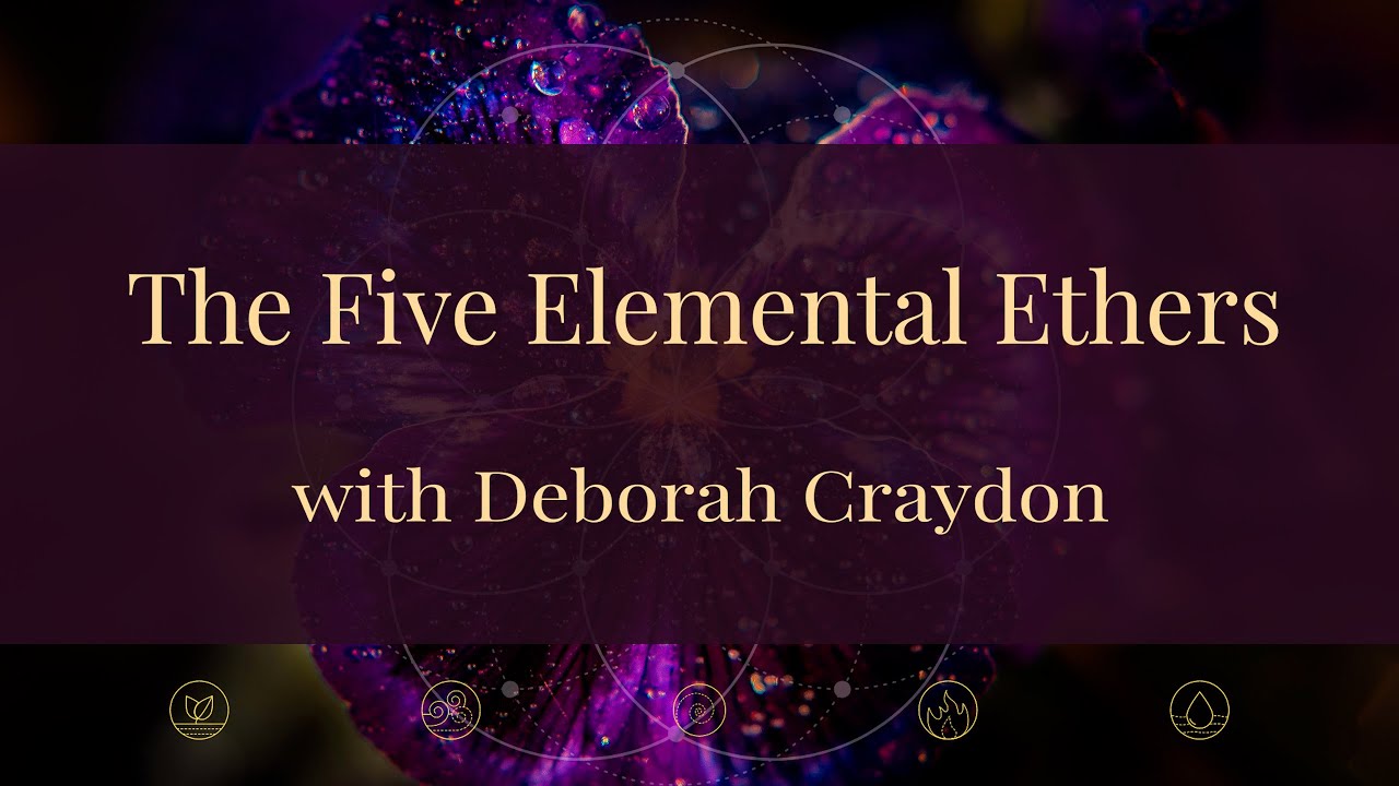 The Five Elemental Ethers with Deborah Craydon [excerpt 1] - YouTube