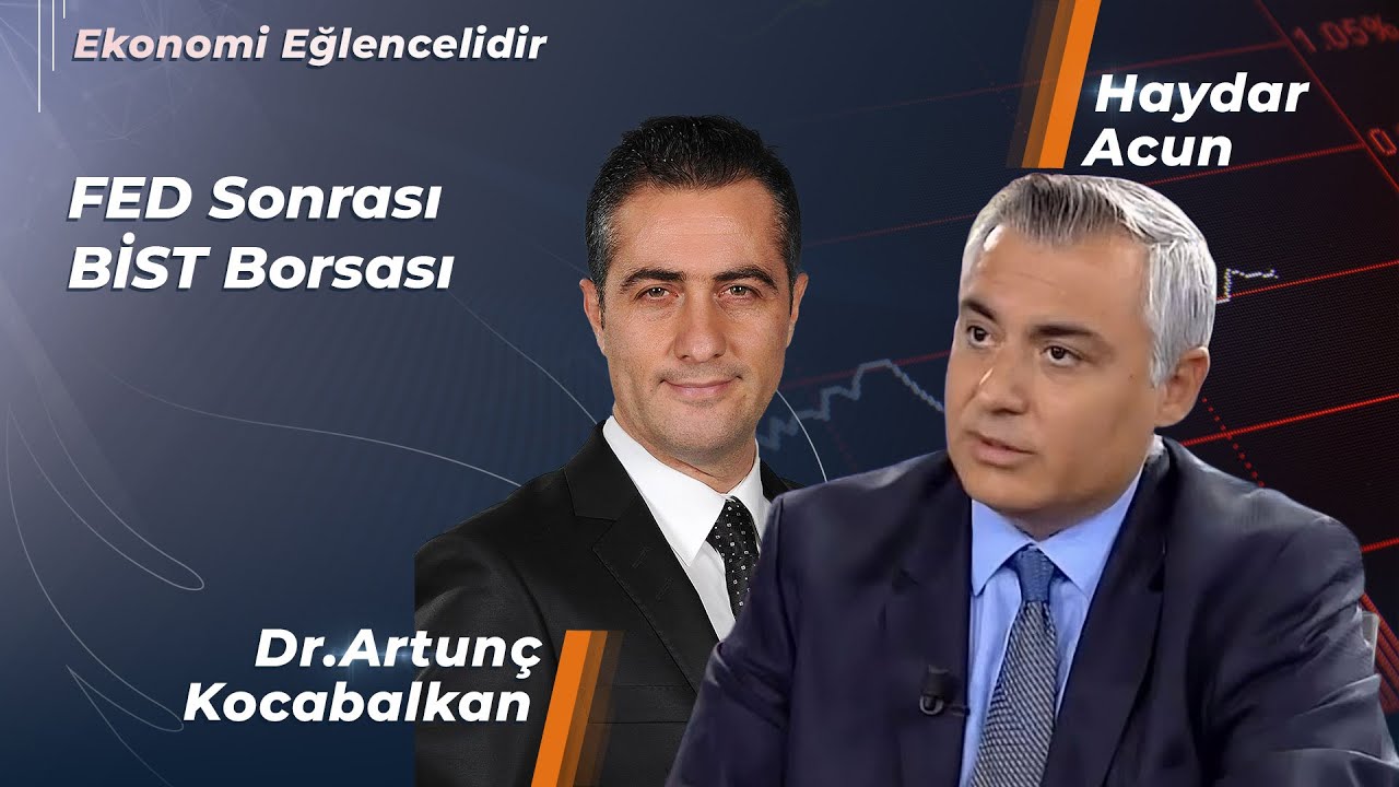 FED Sonrası BİST Borsası | Haydar Acun, Dr.Artunç Kocabalkan - YouTube