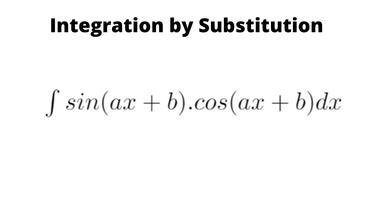 Integration of sin (ax+b) cos (ax+b) | Integration by substitution ...
