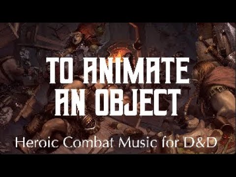 Dungeon and Dragons Heroic Battle Music | To Animate an Object | Combat ...