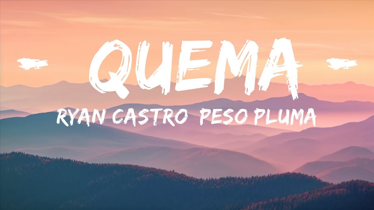 Ryan Castro, Peso Pluma - QUEMA | 25 Min - YouTube