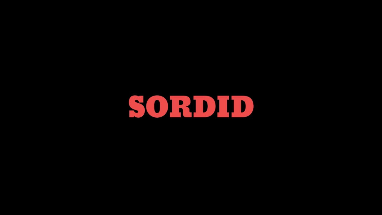 SORDID - Meaning - YouTube