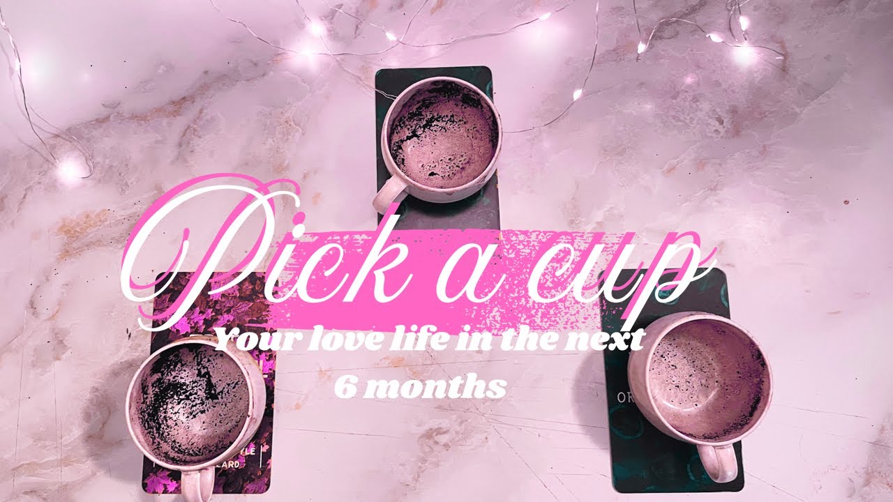 PICK A CUP Your Love Life in the Next 6 Months! ☕ | Coffee Cup Reading ...