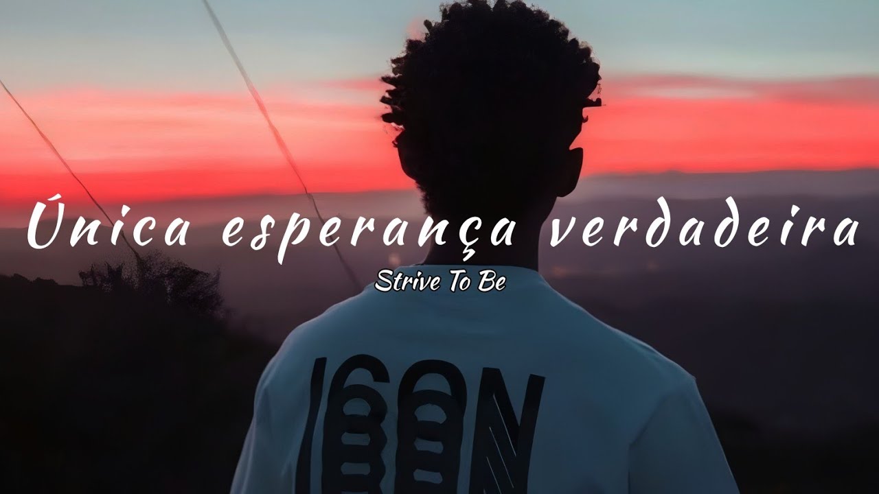 Strive To Be ft. Yahosh Bonner - One True Hope (tradução) - YouTube