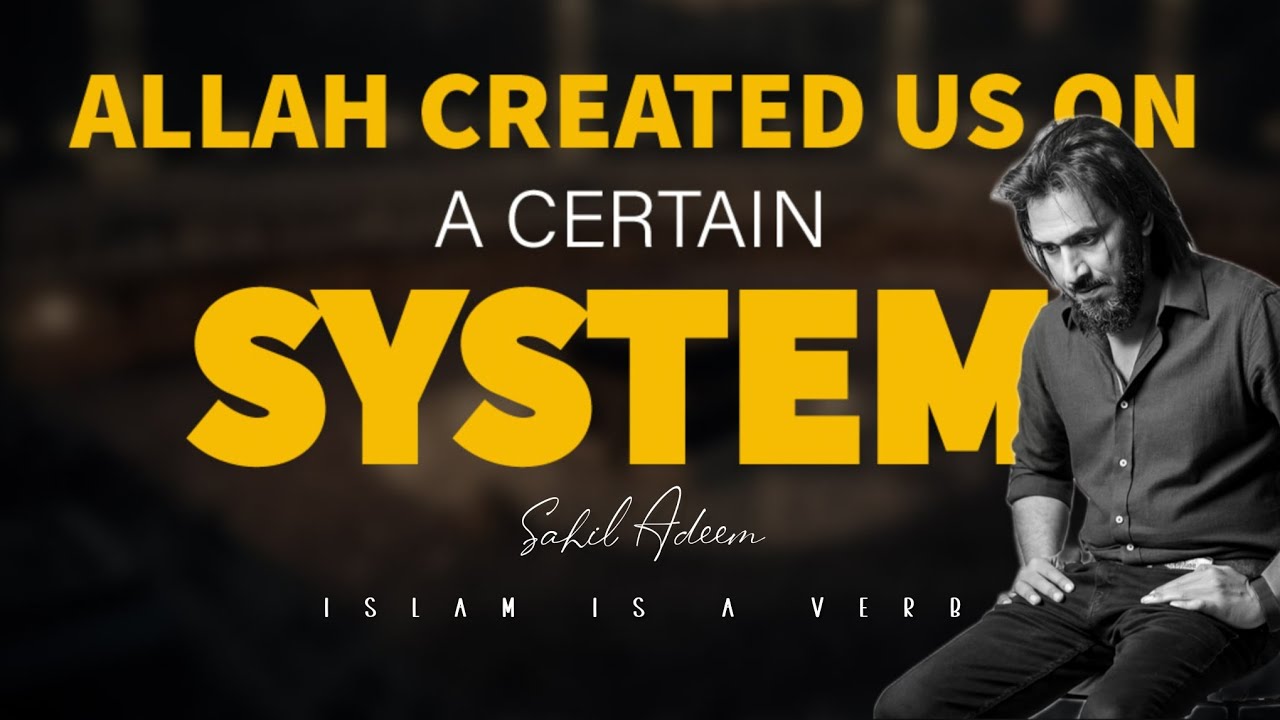 Allah Created Us On A Certain System | And We Have To Develop Allah's ...