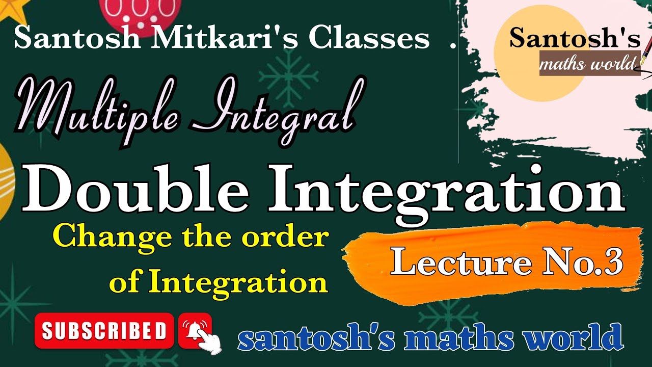 Lecture No.3:Multiple Integration: Double Integral( change the order of ...