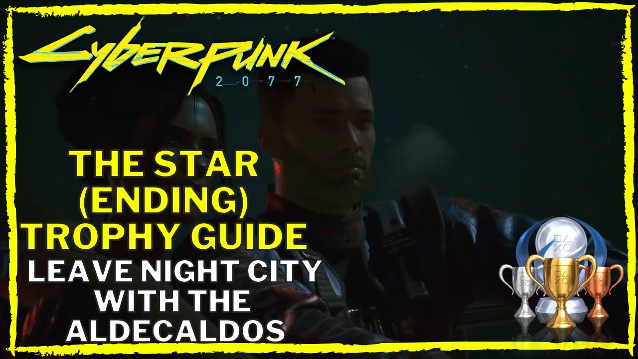 Cyberpunk 2077 The Star Trophy Guide (The Star Ending) [Leave Night ...