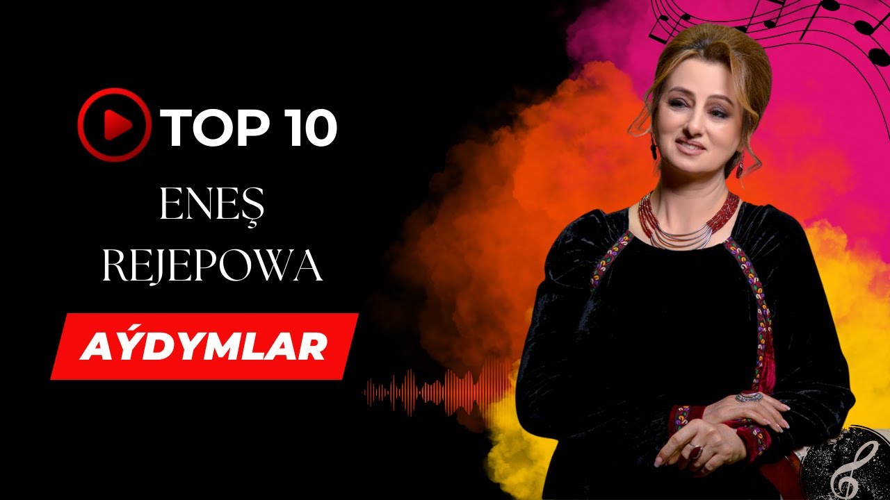 TOP 10 ENESH REJEPOWA Meşgur Aýdymlary / 2023 Official Music - YouTube ...