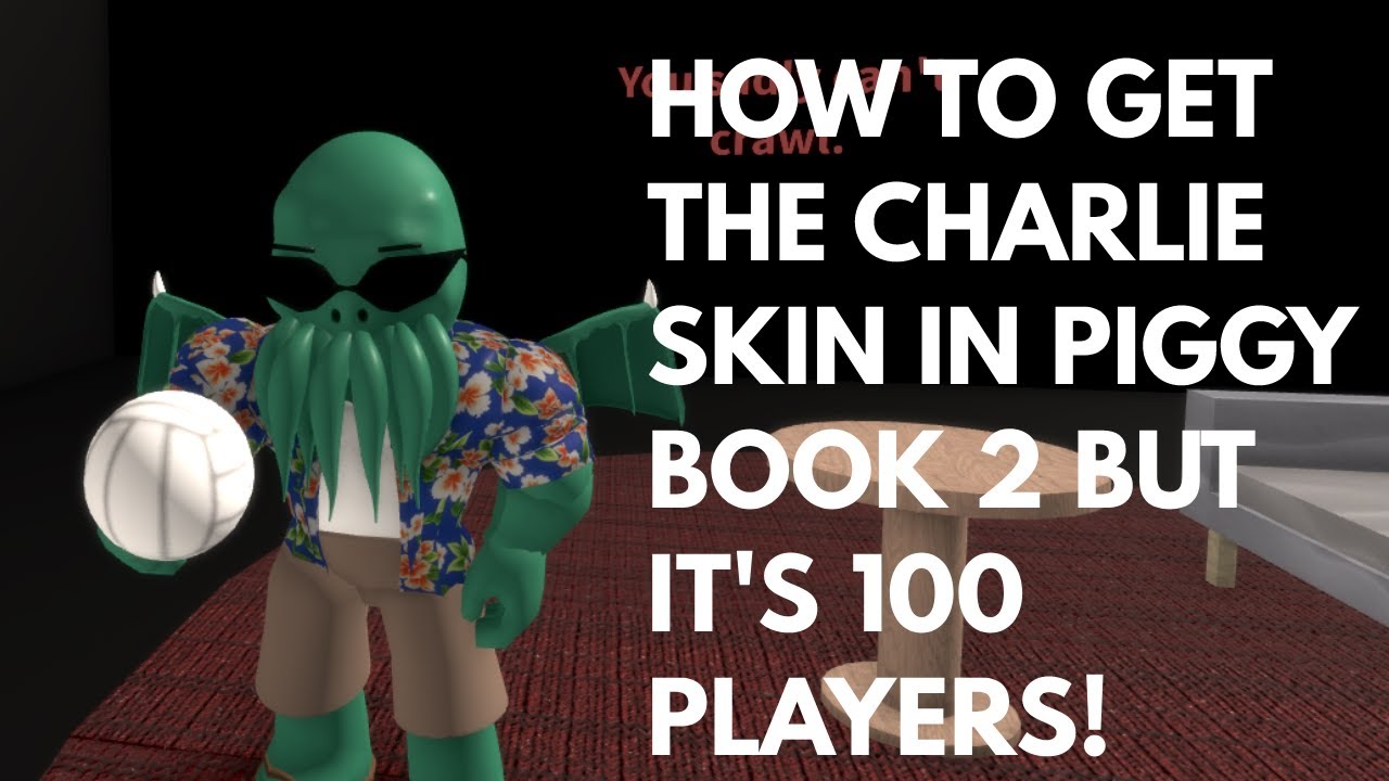 HOW TO GET THE CHARLIE SKIN IN PIGGY BOOK 2 BUT IT'S 100 PLAYERS! - YouTube