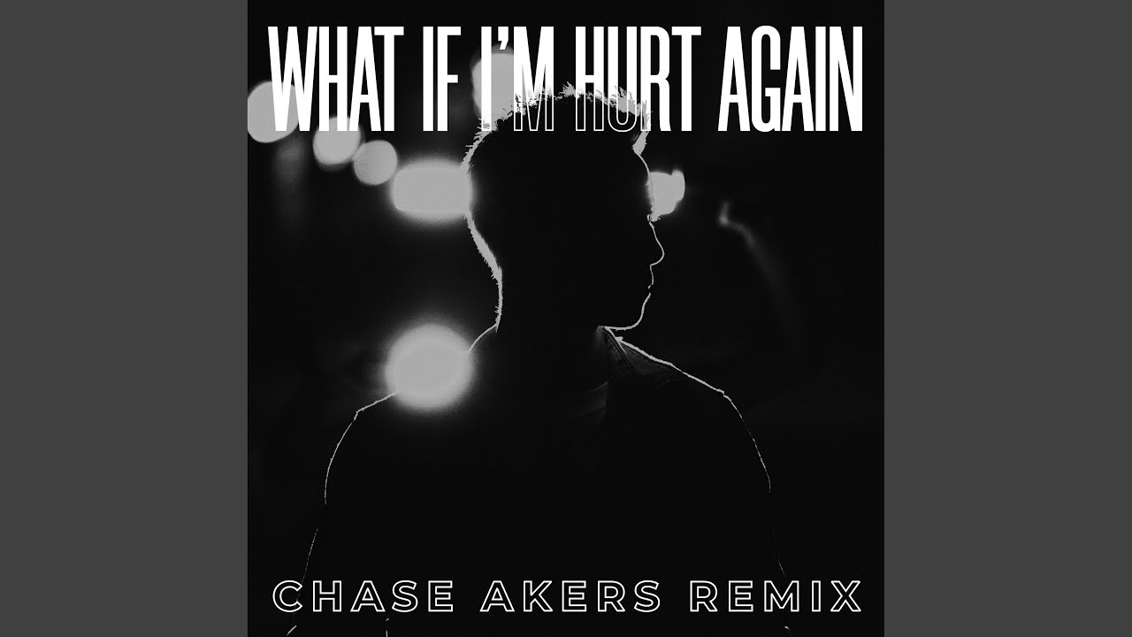 What If I'm Hurt Again (Chase Akers Remix) - YouTube