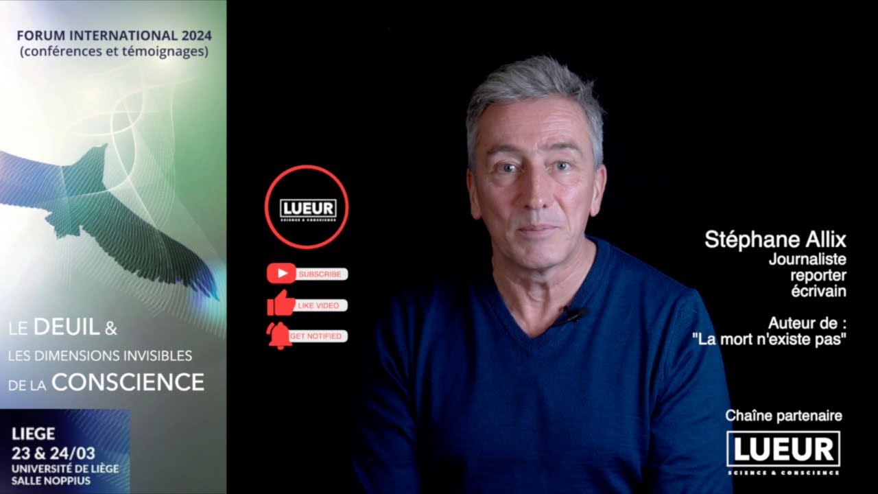 Stéphane Allix - Le deuil et les dimensions invisibles de la conscience ...