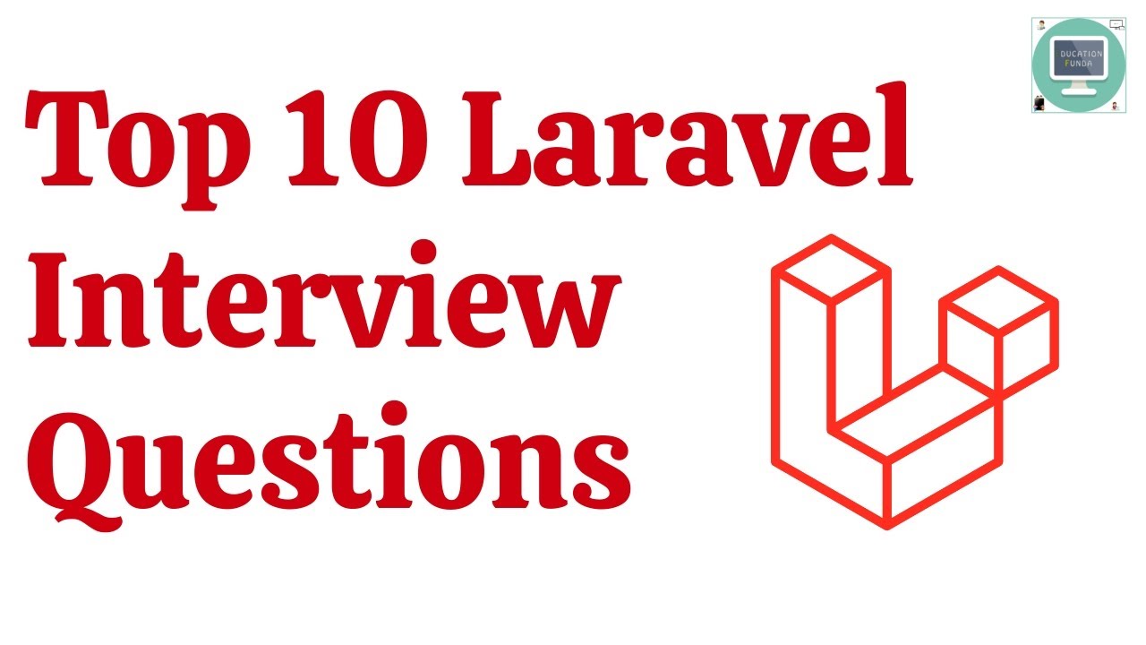 Top 10 Laravel Interview Questions | Education Funda - YouTube