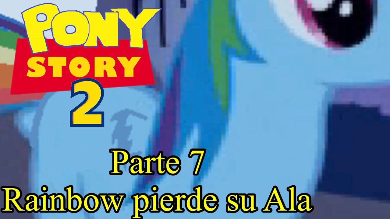 Pony Story 2 Parte 7: Rainbow pierde su Ala - YouTube