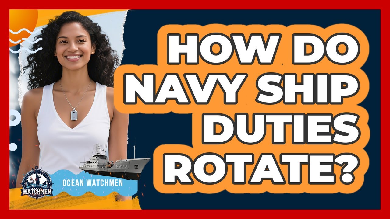 How Do Navy Ship Duties Rotate? - YouTube