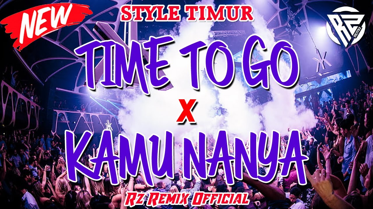 DJ TIME TO GO X DILAN CEPMEK || KAMU NENYE RZ REMIX OFFICIAL || TIMUR ...