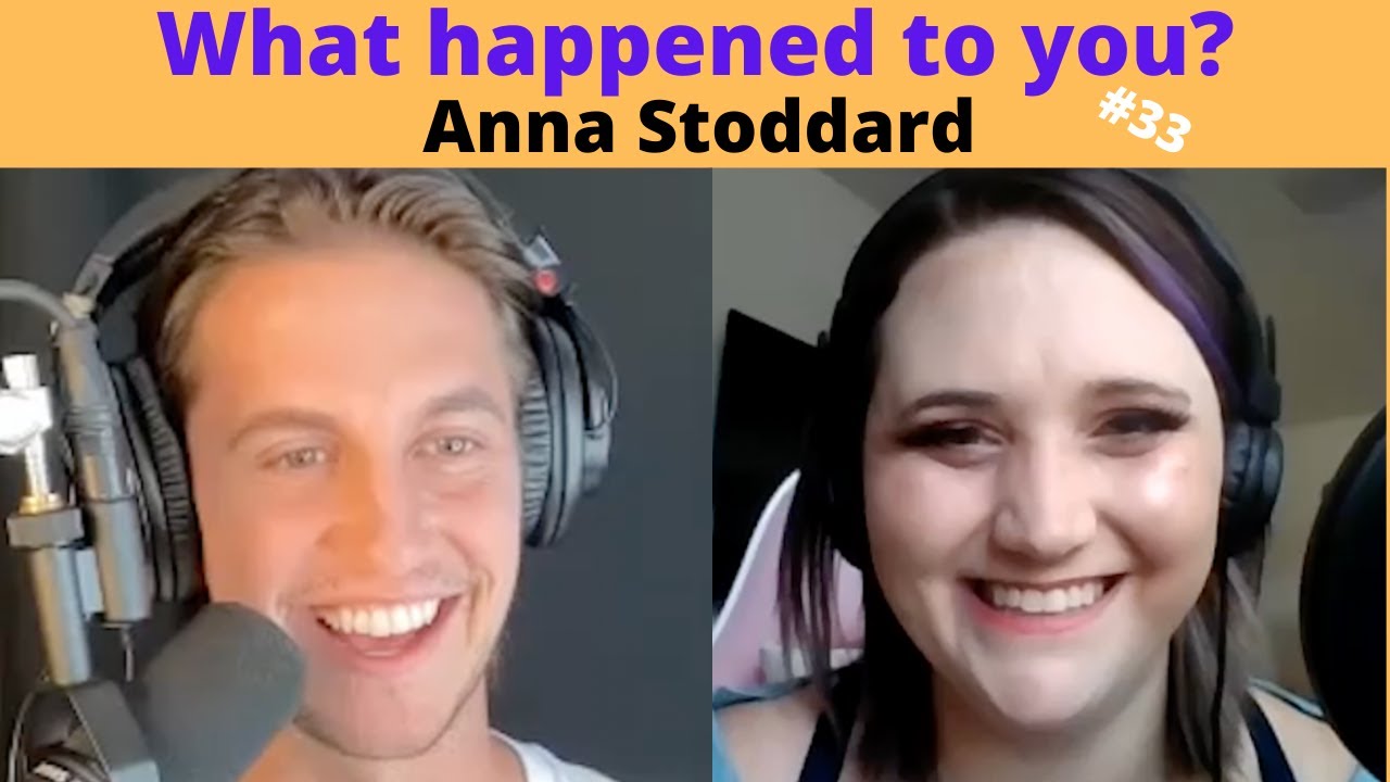 What happened to you? #33 - Anna Stoddard - YouTube