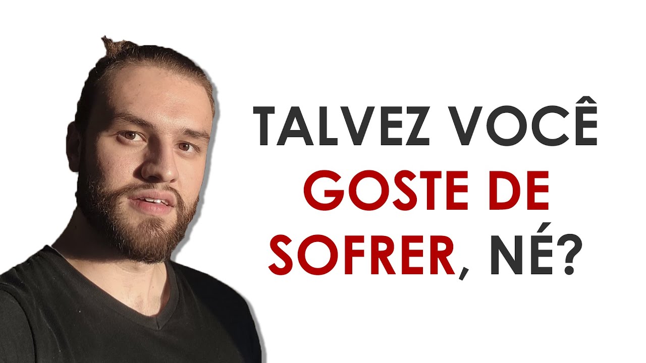 O Vício Em Sofrer | Apego Ao Sofrimento - YouTube