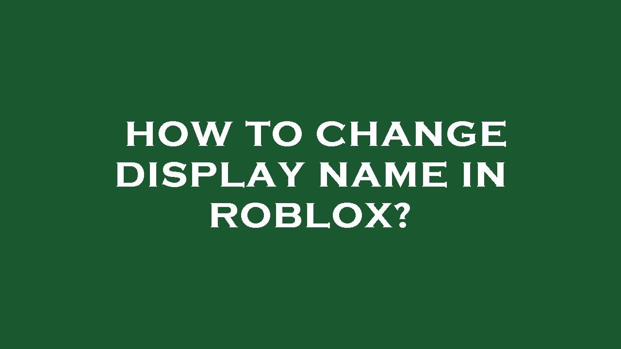 How to change display name in roblox? - YouTube