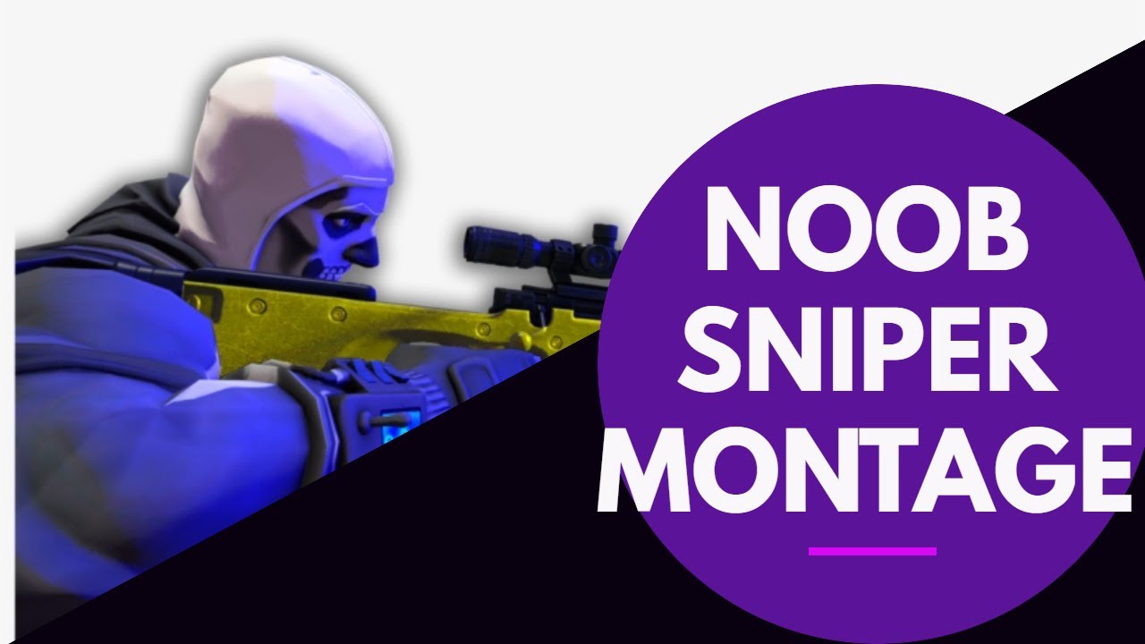 FORNITE NOOB SNIPER MONTAGE!!! - YouTube