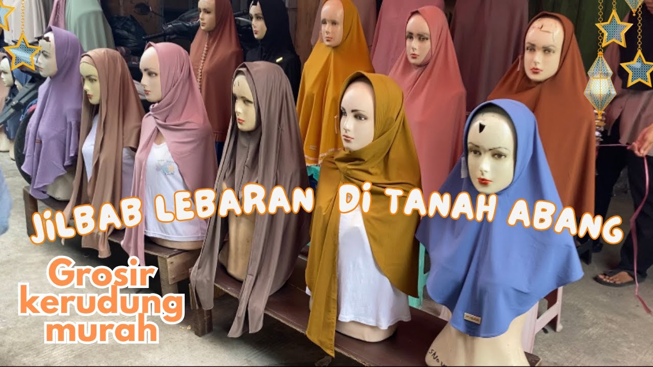 Jilbab Lebaran Di Tanah Abang Grosir Jilbab Tanah Abang Youtube