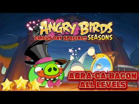 Angry Birds Seasons: Abra-Ca-Bacon All Levels [Circus Day Special ...