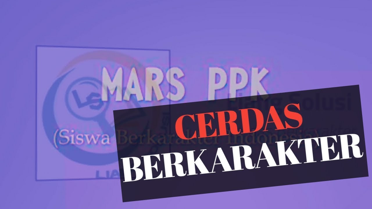 Mars PPK Wujudkan Pendidikan Berkarakter - YouTube