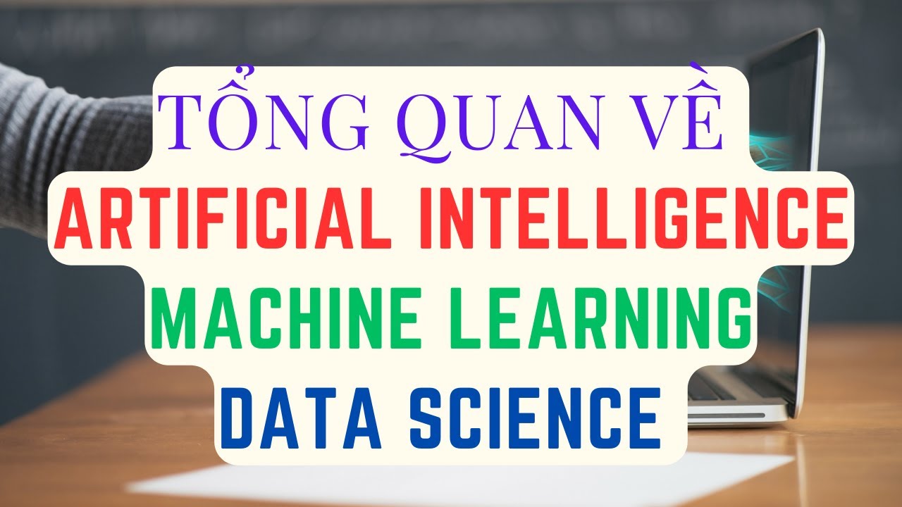 Buổi học tổng quan về #AI #machinelearning #deeplearning #datascience ...