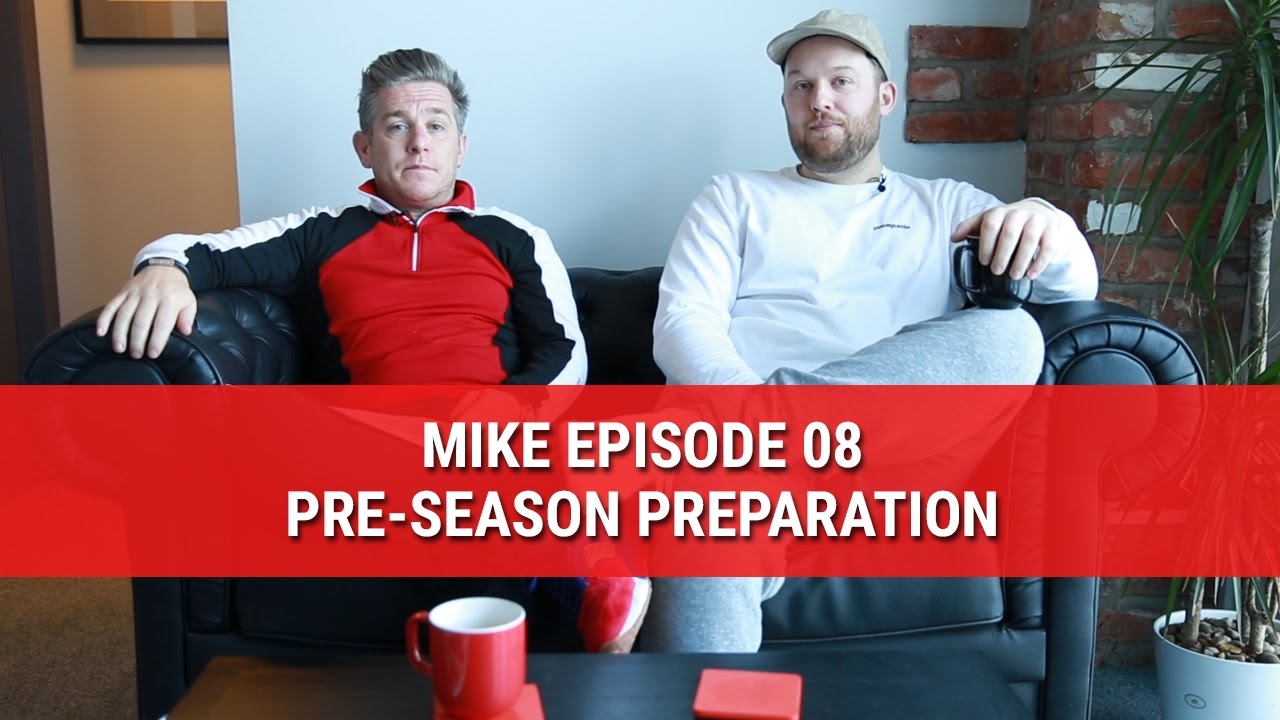 MIKE EPISODE 08 – PRE-SEASON PREPARATION - YouTube