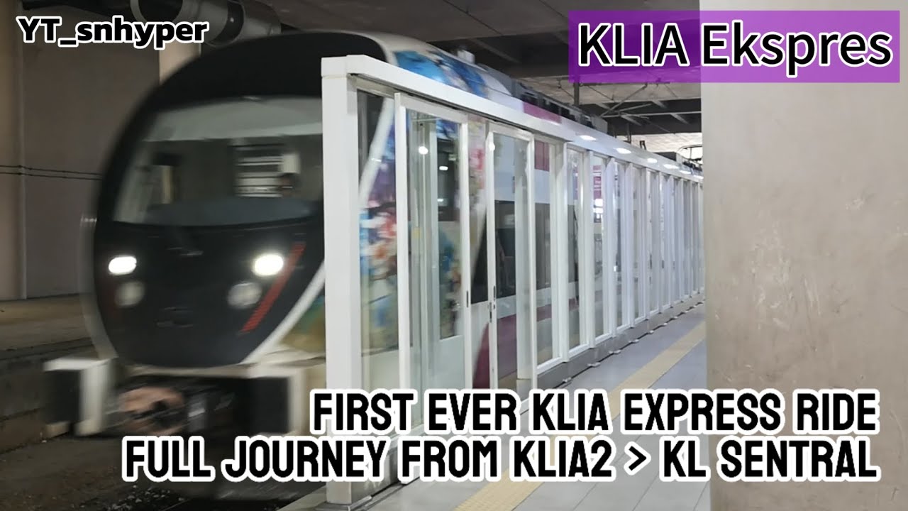 [First KLIA Express Ride] Full Journey Ride From KLIA2 - KL Sentral ...