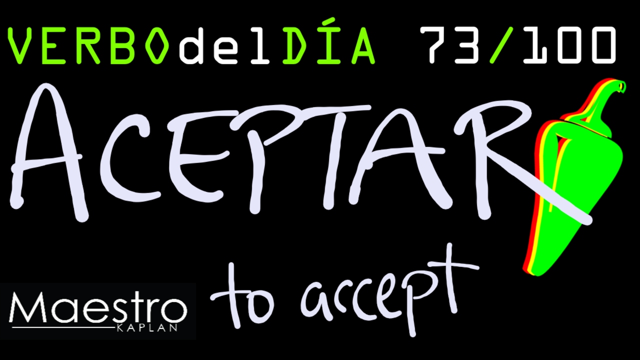 Verb of the day ACEPTAR – TO ACEPTAR 73/100 - YouTube