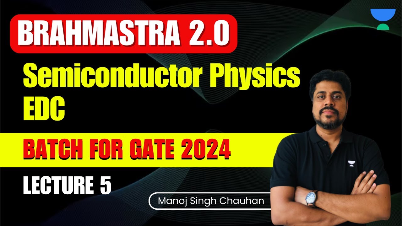 Semiconductor Physics | EDC | Lecture 5 | BRAHMASTRA 2.0 Batch GATE 2024 | Manoj Singh Chauhan ...