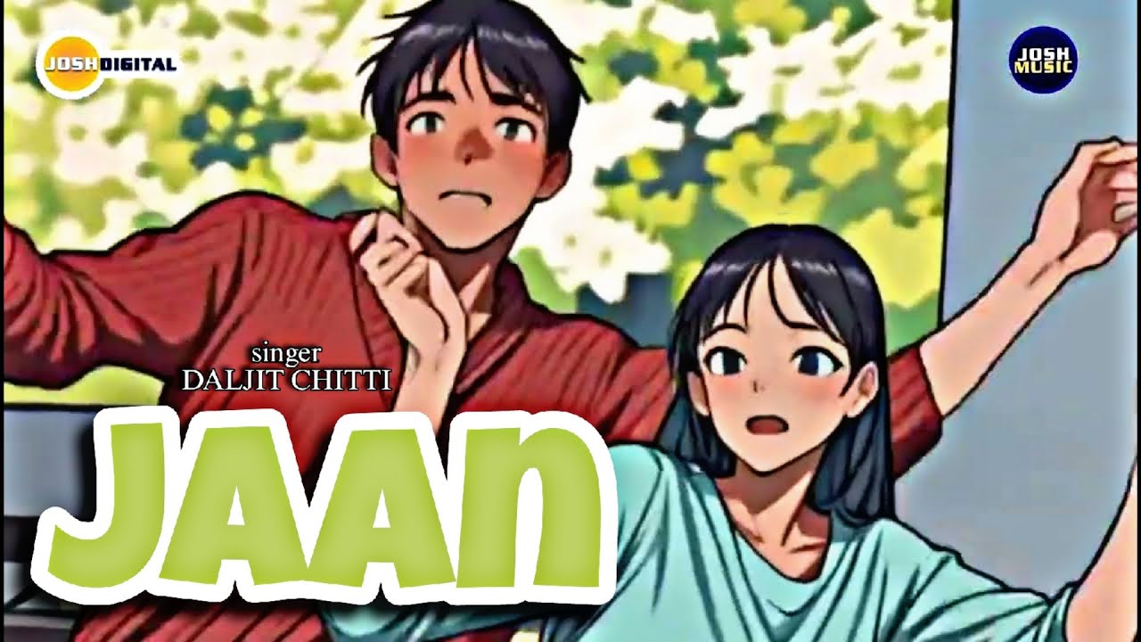 JAAN (Official Video) Daljit Chitti Ft. Rubai | JOSH MUSIC CO. | Josh Digital - YouTube