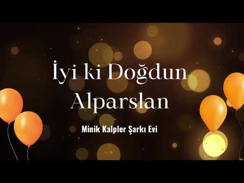 İyi ki Doğdun Alparslan 🎂 | Alparslan İçin Özel Doğum Günü Şarkısı | Minik Kalpler Şarkı Evi