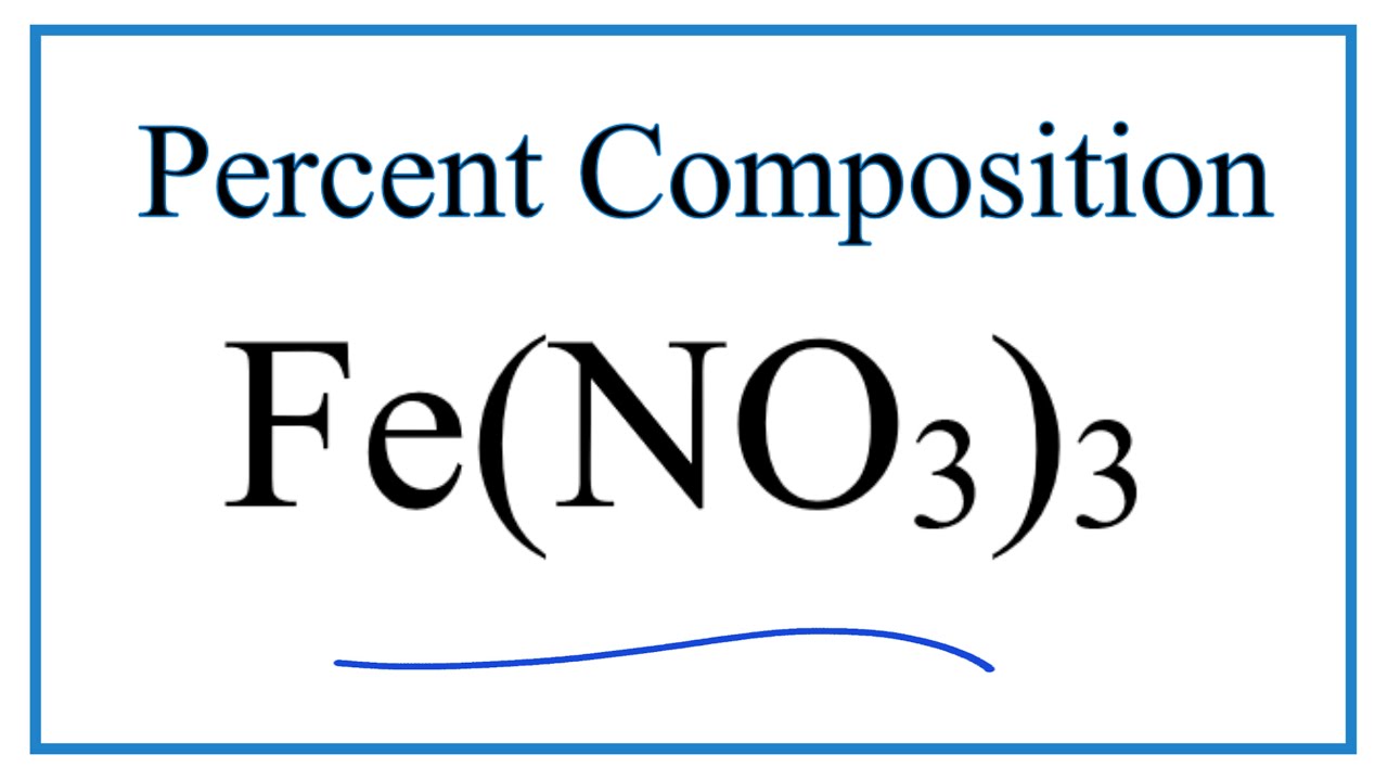percent composition of feno33 iron iii nitrate - YouTube