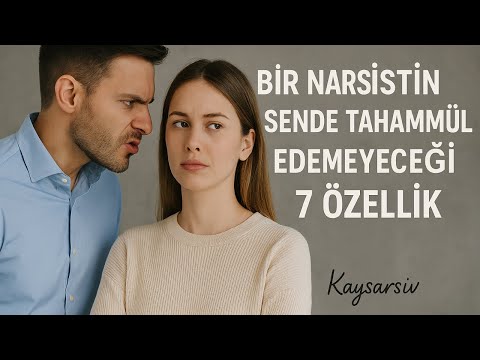 Bir Narsistin Sende Tahammül Edemeyeceği 7 Özellik