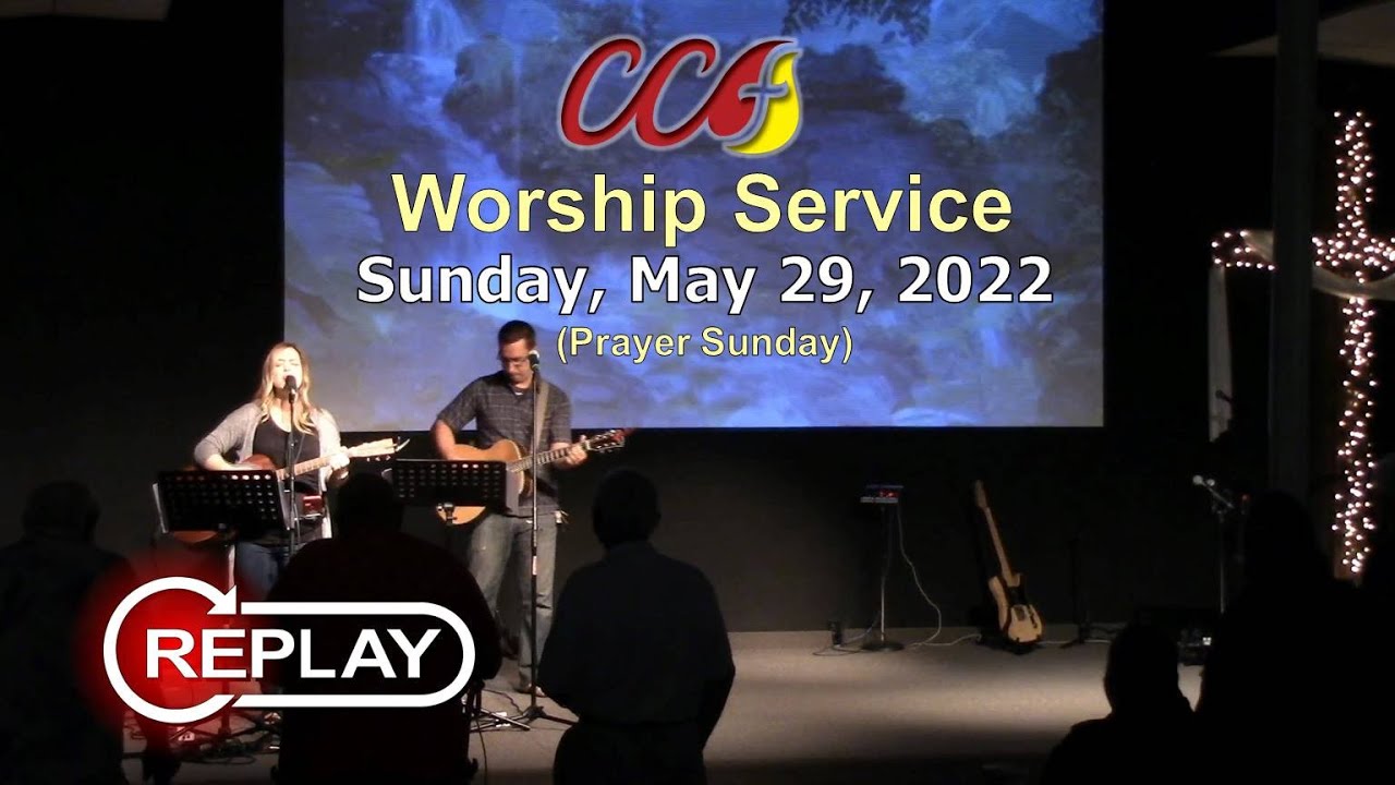CCF Worship Service (Sunday, May 29, 2022) - YouTube