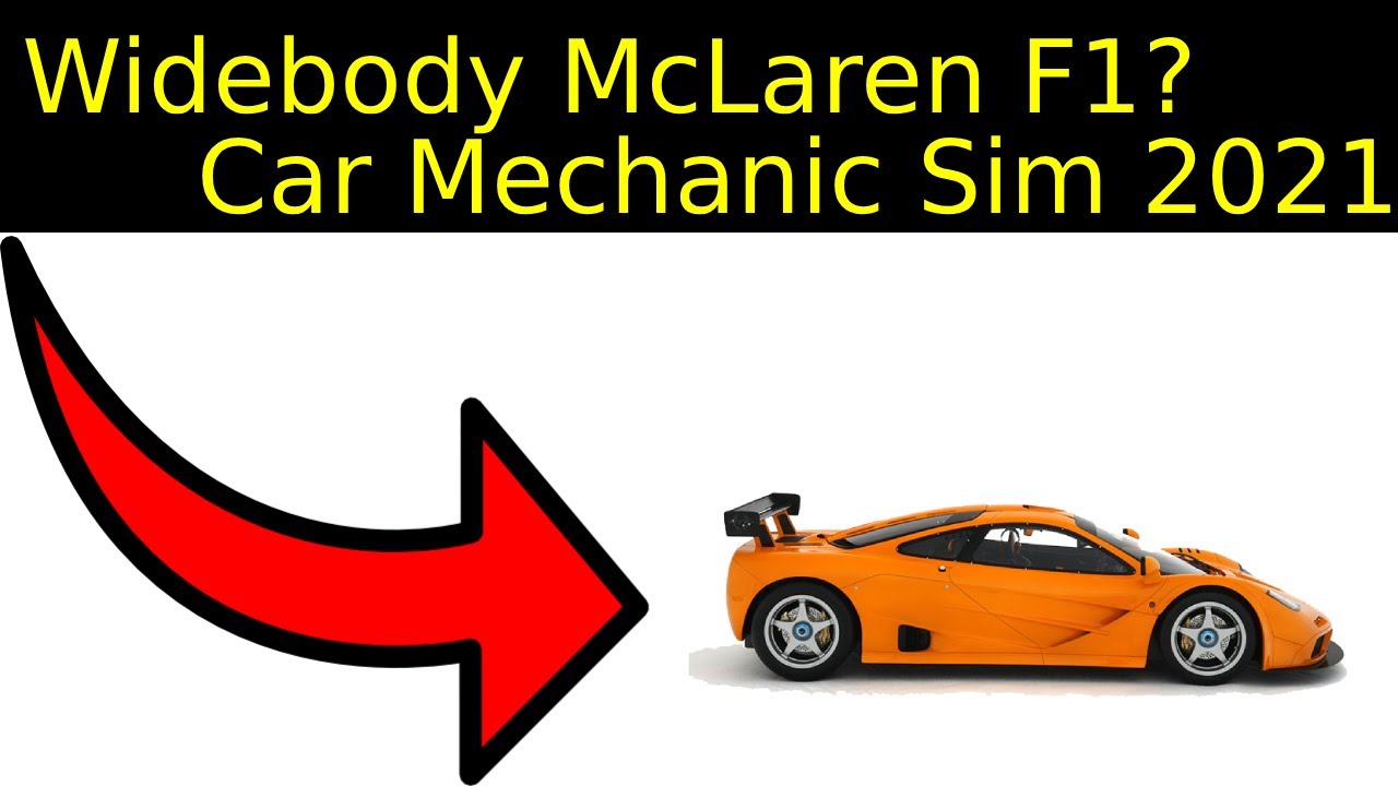 Rebuilding A Widebody McLaren F1. Car Mechanic Sim 2021 - YouTube