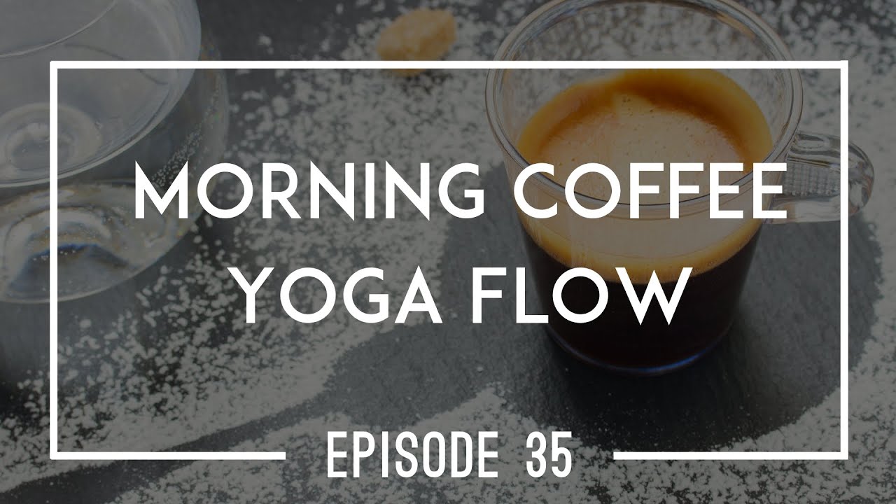 Upward Salute into Half Lift [Morning Coffee Flow 35] - YouTube