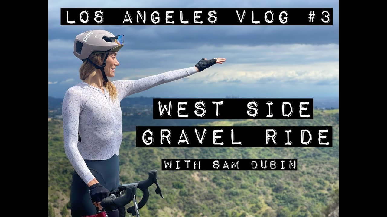 LOS ANGELES CYCLING VLOG #3 Smashing West Side Gravel with Sam Dubin ...
