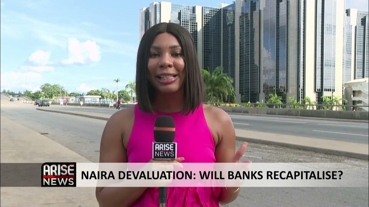 NAIRA DEVALUATION: WILL BANKS RECAPITALISE? - YouTube