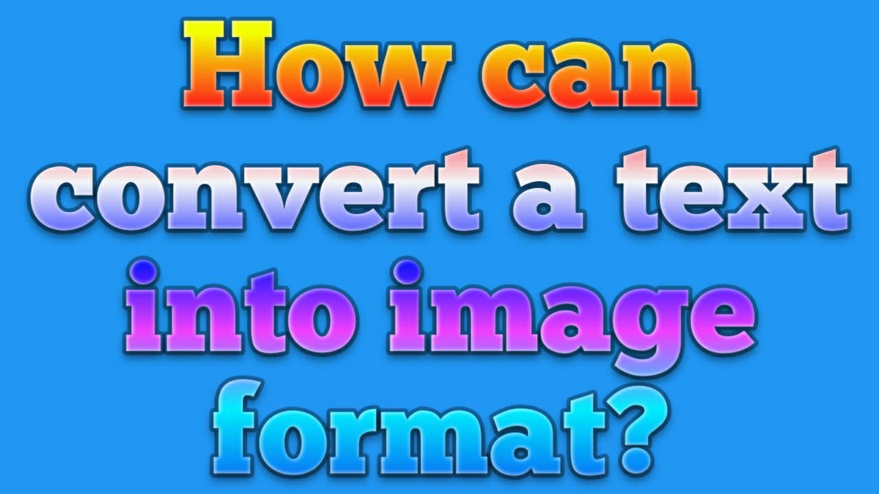 How Can Convert A Text Into Image Format YouTube How Can Convert A Text Into Image Format YouTube